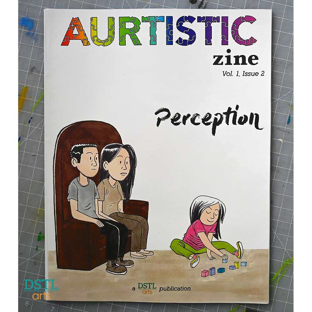 Perception: Aurtistic Zine; Vol. 1, Issue 2 | DSTL Arts