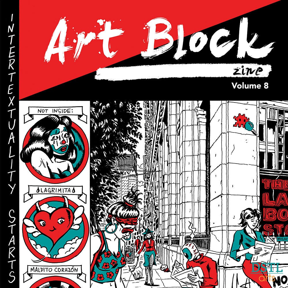 Intertextuality Starts Here: Art Block Zine; Vol. 8 | DSTL Arts